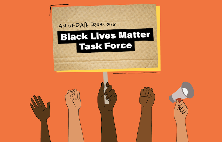 Where We Are Now: Six Month Update With Our Black Lives Matter Task Force